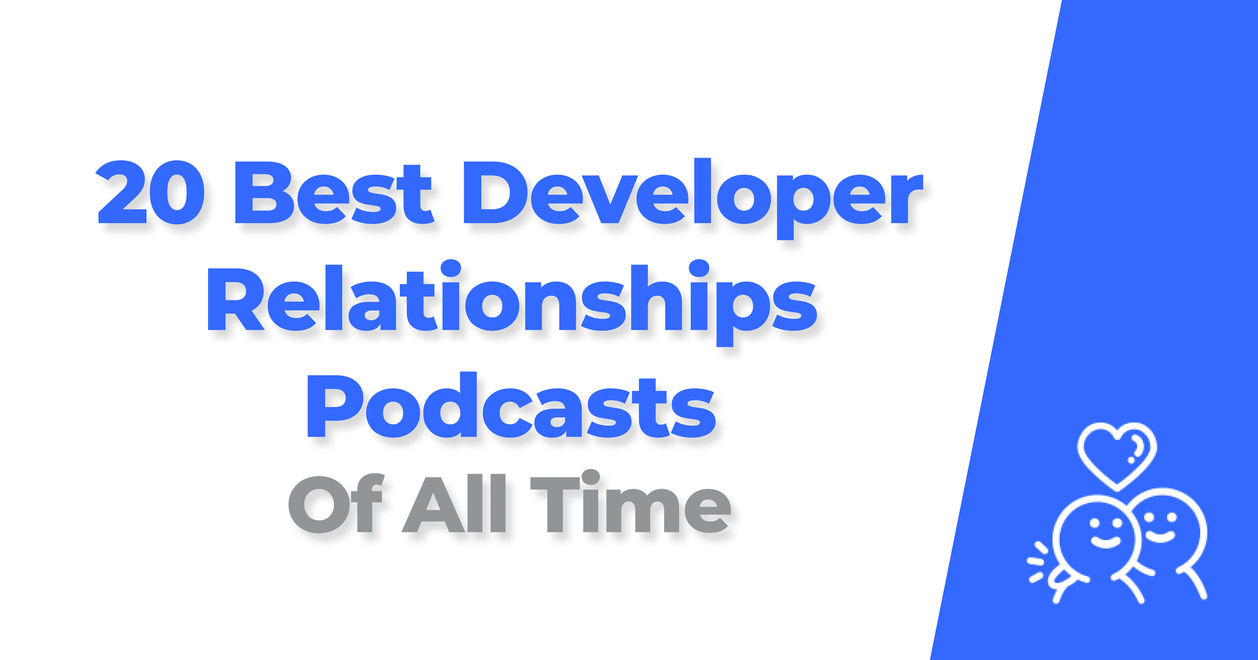 The 20 Best Developer Relationships Podcasts Of All Time